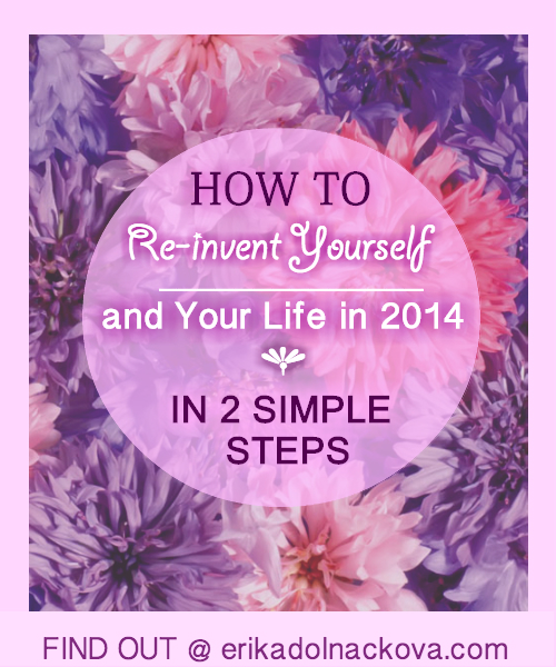 How to re-invent yourself and your life in 2014 in 2 simple steps ...